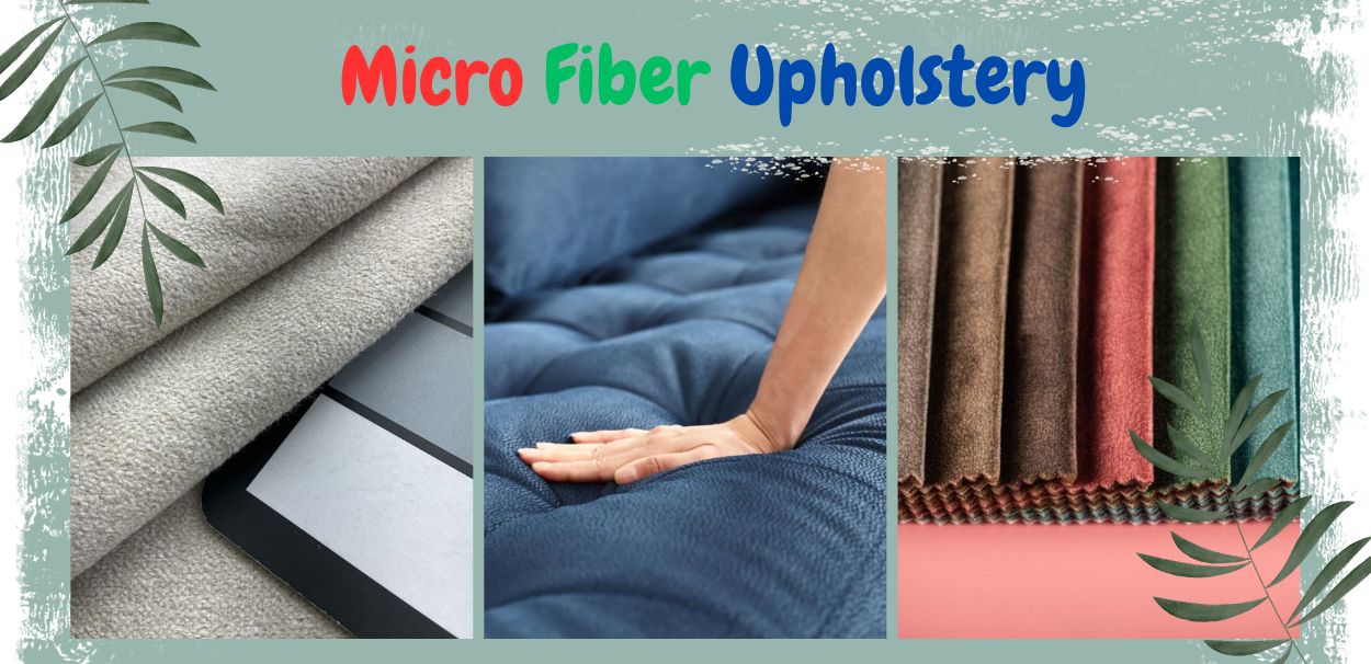 Micro Fiber Upholstery: The Perfect Blend of Comfort, Durability